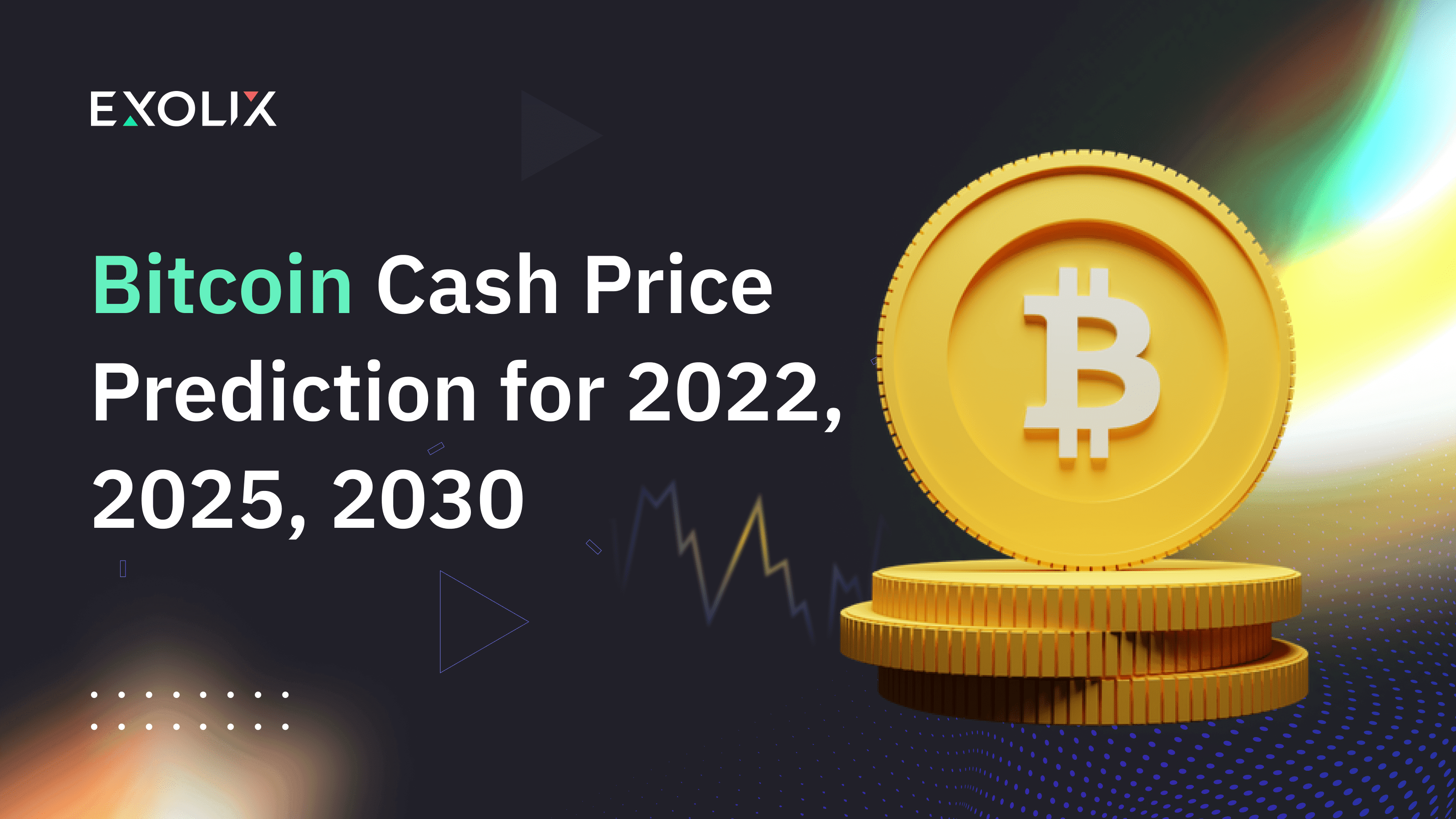 Bitcoin Cash Price Prediction for 2022, 2025, 2030