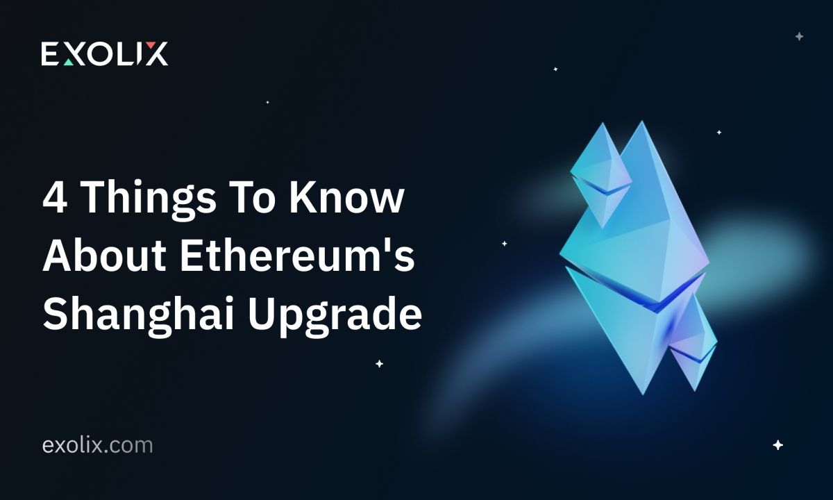 4 Things to Know about Ethereum's Shanghai Upgrade