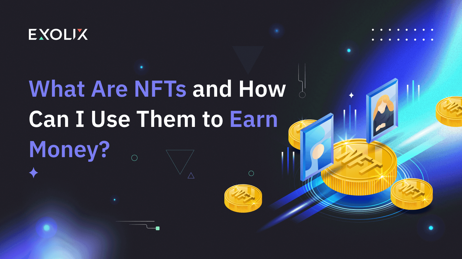 What Are NFTs and How Can I Use Them to Earn Money